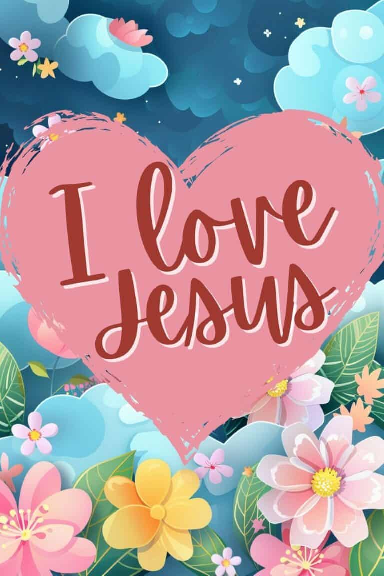20 Free "I Love Jesus" Images | Think About Such Things
