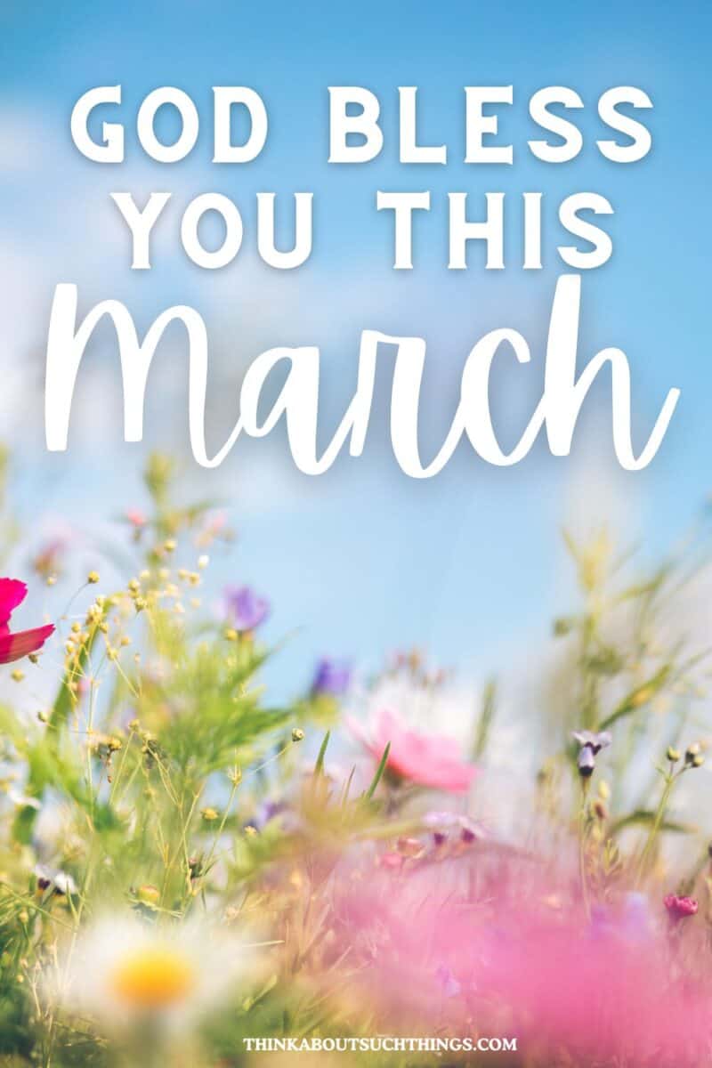 42 Beautiful March Blessings Plus Images | Think About Such Things