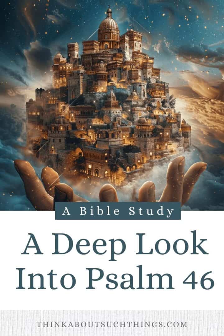 Be Still And Know: Exploring The Depths Of Psalm 46 | Think About Such ...