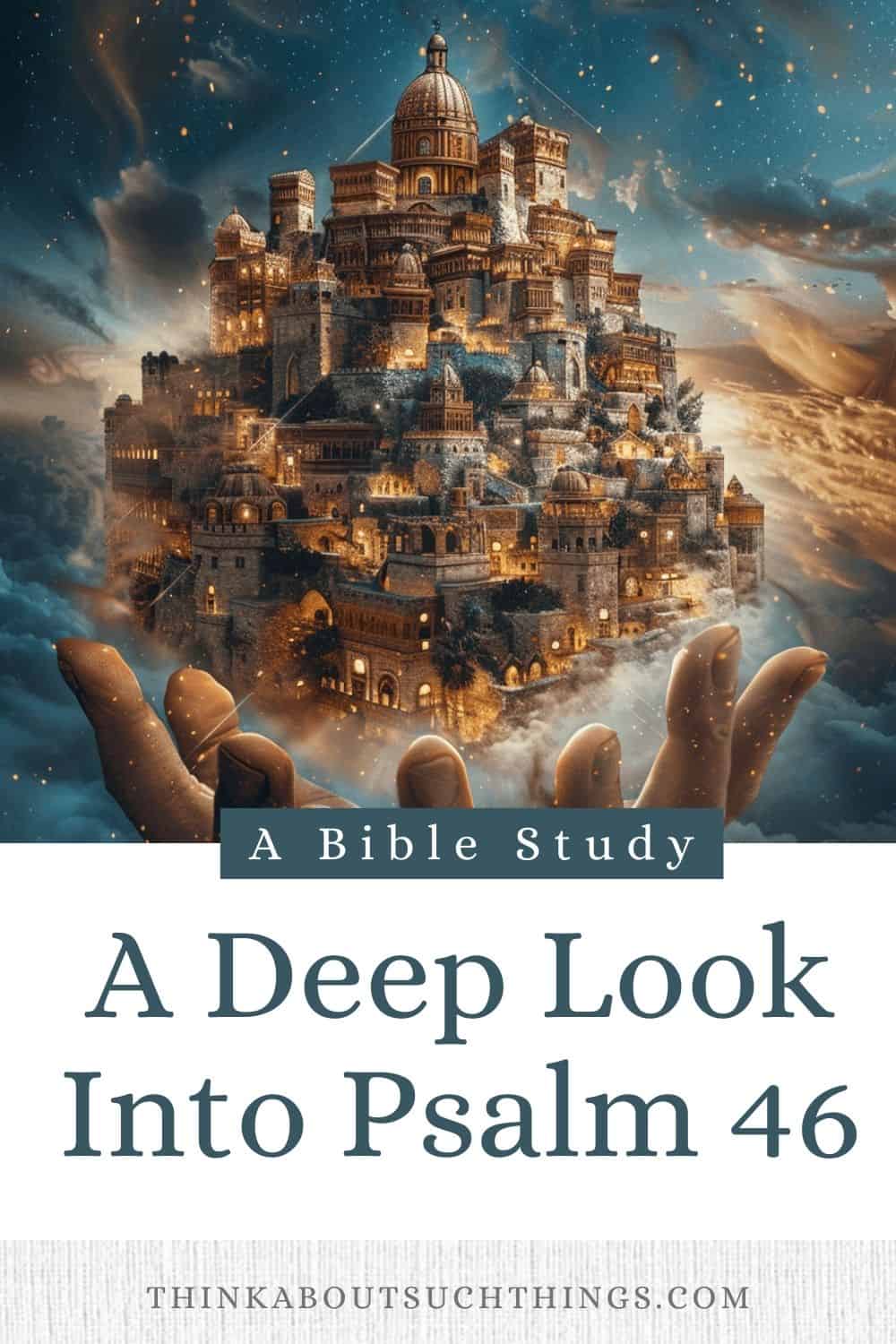 Be Still And Know Exploring The Depths Of Psalm 46 Think About Such