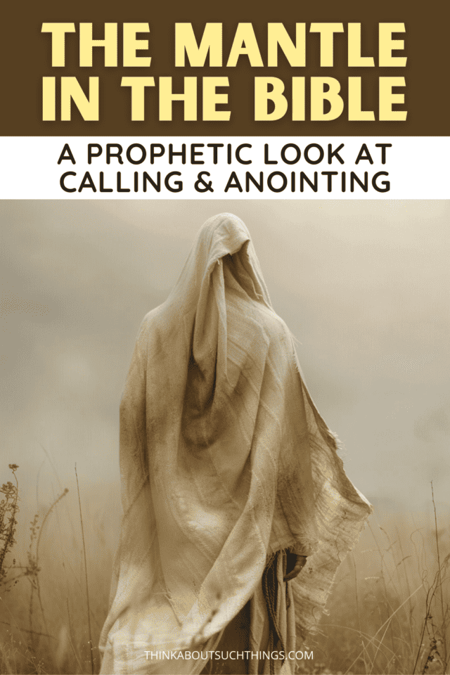 The Mantle In The Bible: A Prophetic Look At Calling & Anointing ...