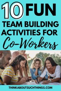 10 Fun Team Building Activities For Co-Workers | Think About Such Things