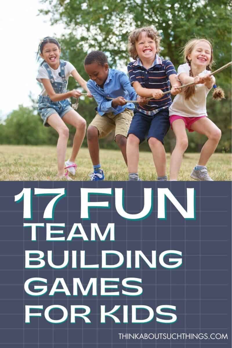 17 Easy & Fun Team Building Games For Kids | Think About Such Things