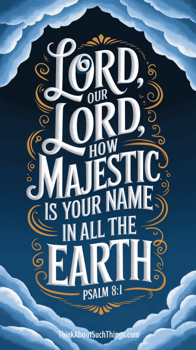 Psalm 8 Bible Study | Think About Such Things